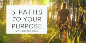 Masterclass 5 Paths to Your Purpose Registration - Martha Beck